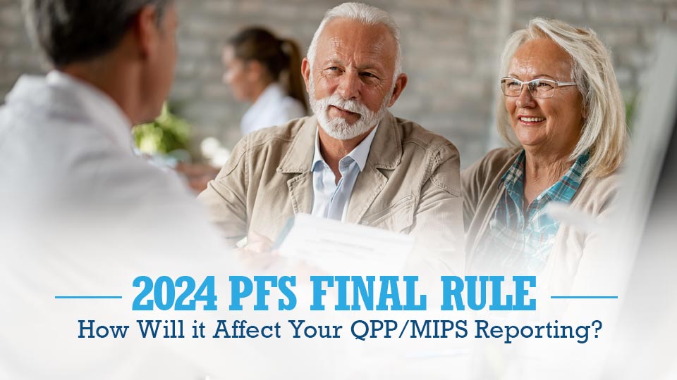 2024 PFS Final Rule: How Will it Affect Your QPP/MIPS Reporting?
